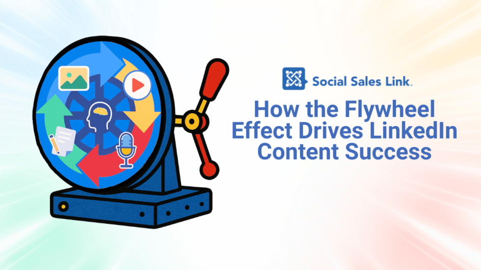 How the Flywheel Effect Drives LinkedIn Content Success - Social Sales Link